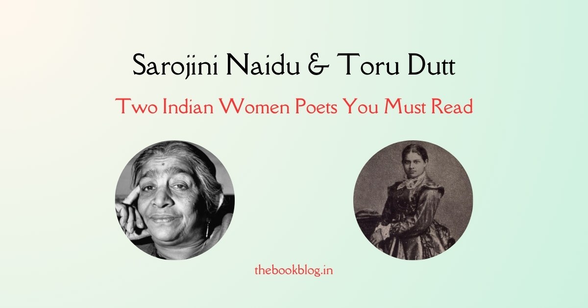 Sarojini Naidu and Toru Dutt: 2 Indian Women English Poets You Must ...